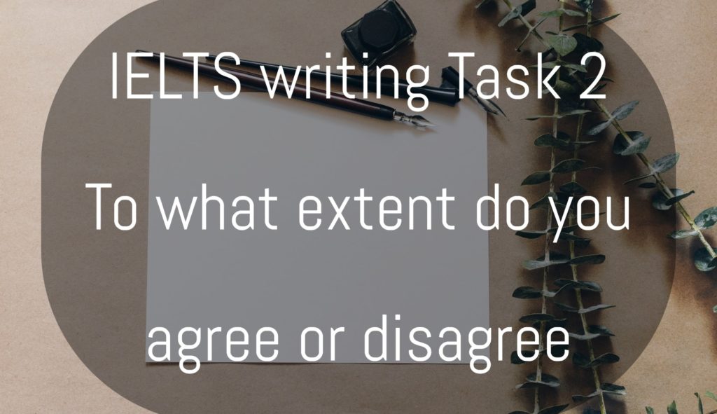 IELTS Writing Task 2: To what extent do you agree or disagree? | ESL ...